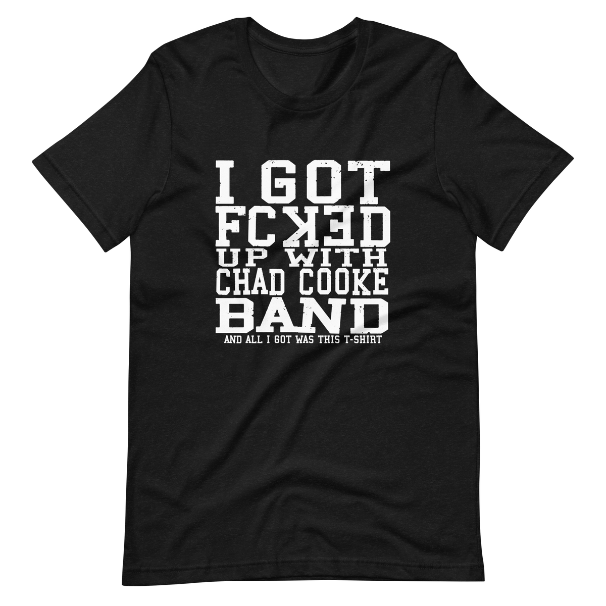 I Got FCKED UP Shirt – Chad Cooke Band Official Store